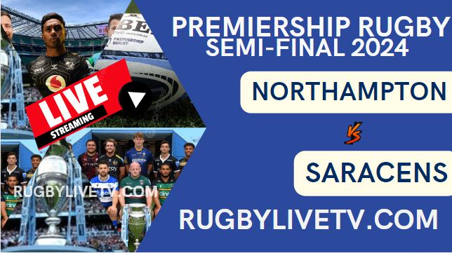Saracens vs Northampton Premiership Rugby Semifinal Live Str Saracens vs Northampton Premiership Rugby Semifinal Live Str